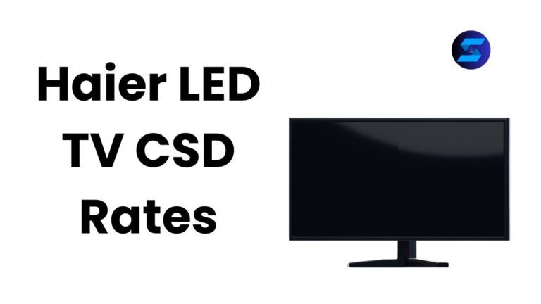 Haier LED TV CSD Rates 2025 [At Present Not Available] - Canteen Rates 2025