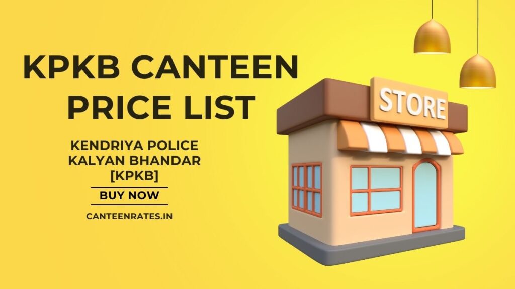 KPKB Canteen Price 2025: Buy All Branded Products - Canteen Rates 2025