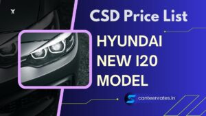 New i20 CSD Canteen Price 2026 Available in 10 Variants - Canteen Rates ...